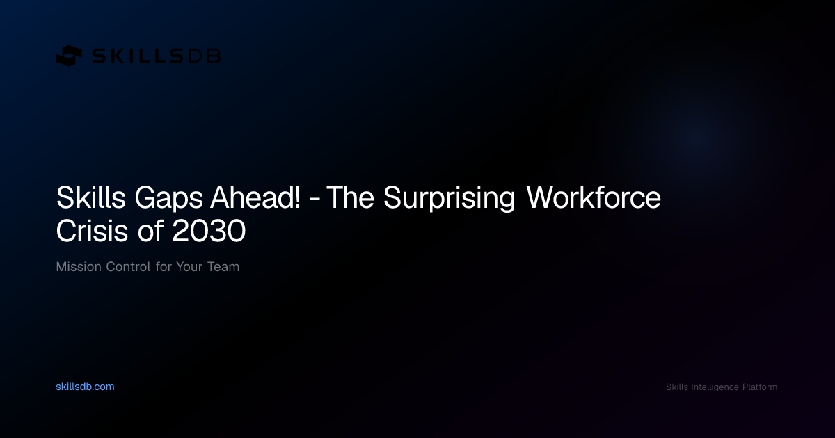 Skill Gaps Ahead: Workforce Crisis of 2030 & Solutions